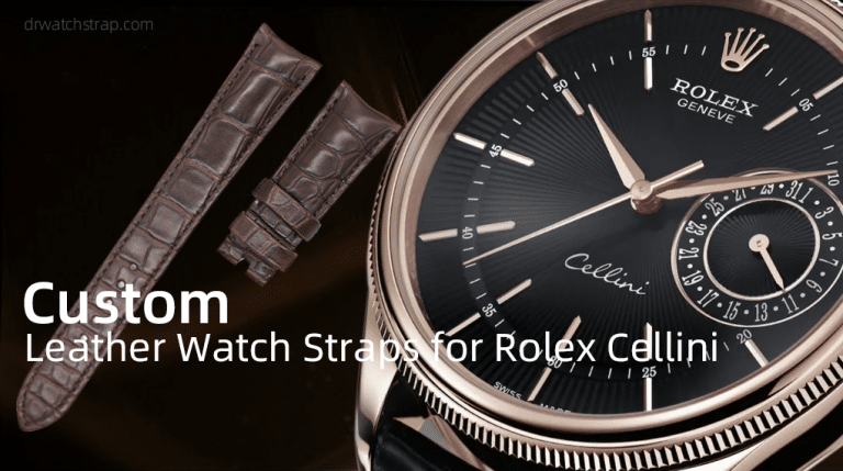 Custom Watch Strap For Rolex Cellini | Drwatchstrap